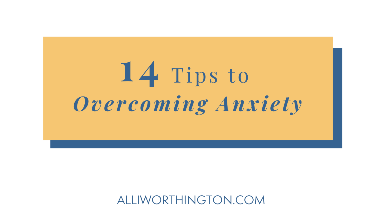 14 Tips to Overcoming Anxiety