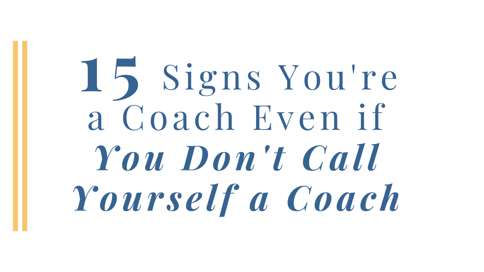 15 Signs You’re a Coach Even if You Don’t Call Yourself a Coach