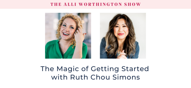 The Magic of Getting Started with Ruth Chou Simons Episode 319